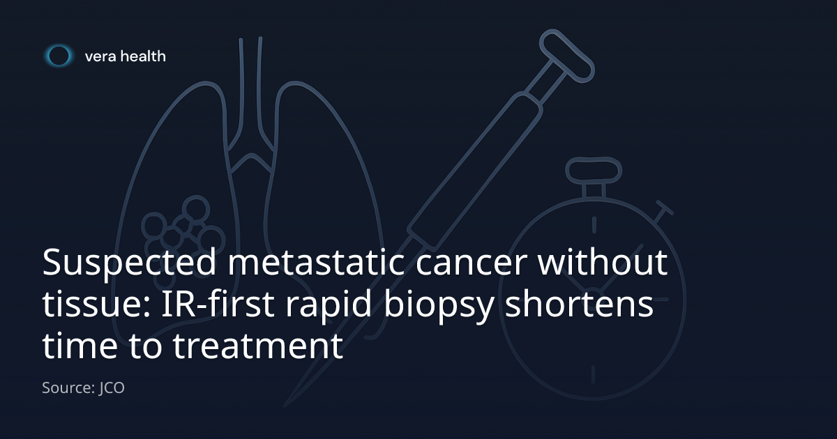 Suspected metastatic cancer without tissue: IR-first rapid biopsy ...